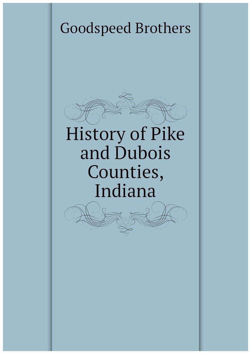 History of Pike and Dubois Counties, Indiana