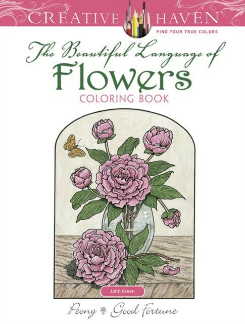 Green John "Creative Haven the Beautiful Language of Flowers Coloring Book"