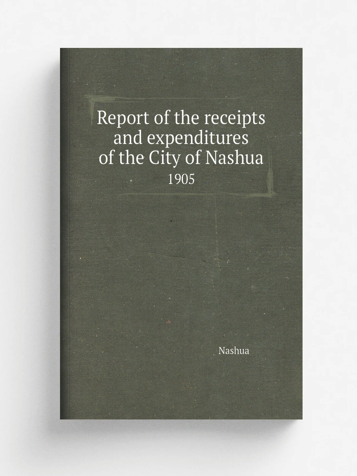 Report of the receipts and expenditures of the City of Nashua. 1905