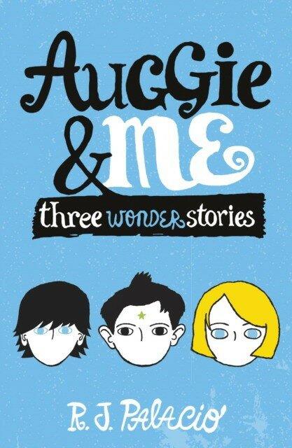 Palacio RJ "Auggie & Me: Three Wonder Stories"