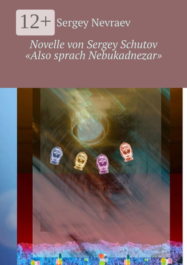 Novelle von Sergey Schutov «Also sprach Nebukadnezar»