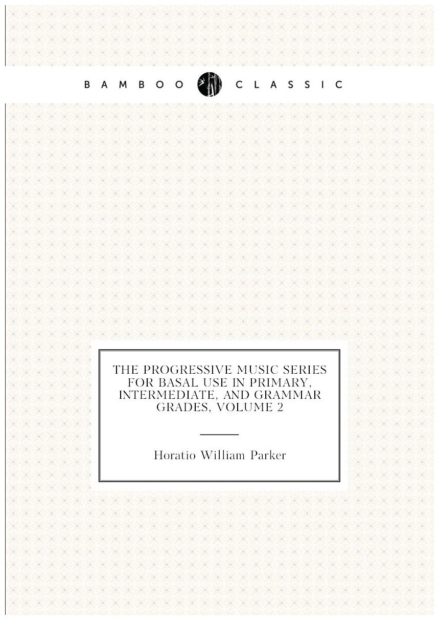 The Progressive Music Series for Basal Use in Primary, Intermediate, and Grammar Grades, Volume 2