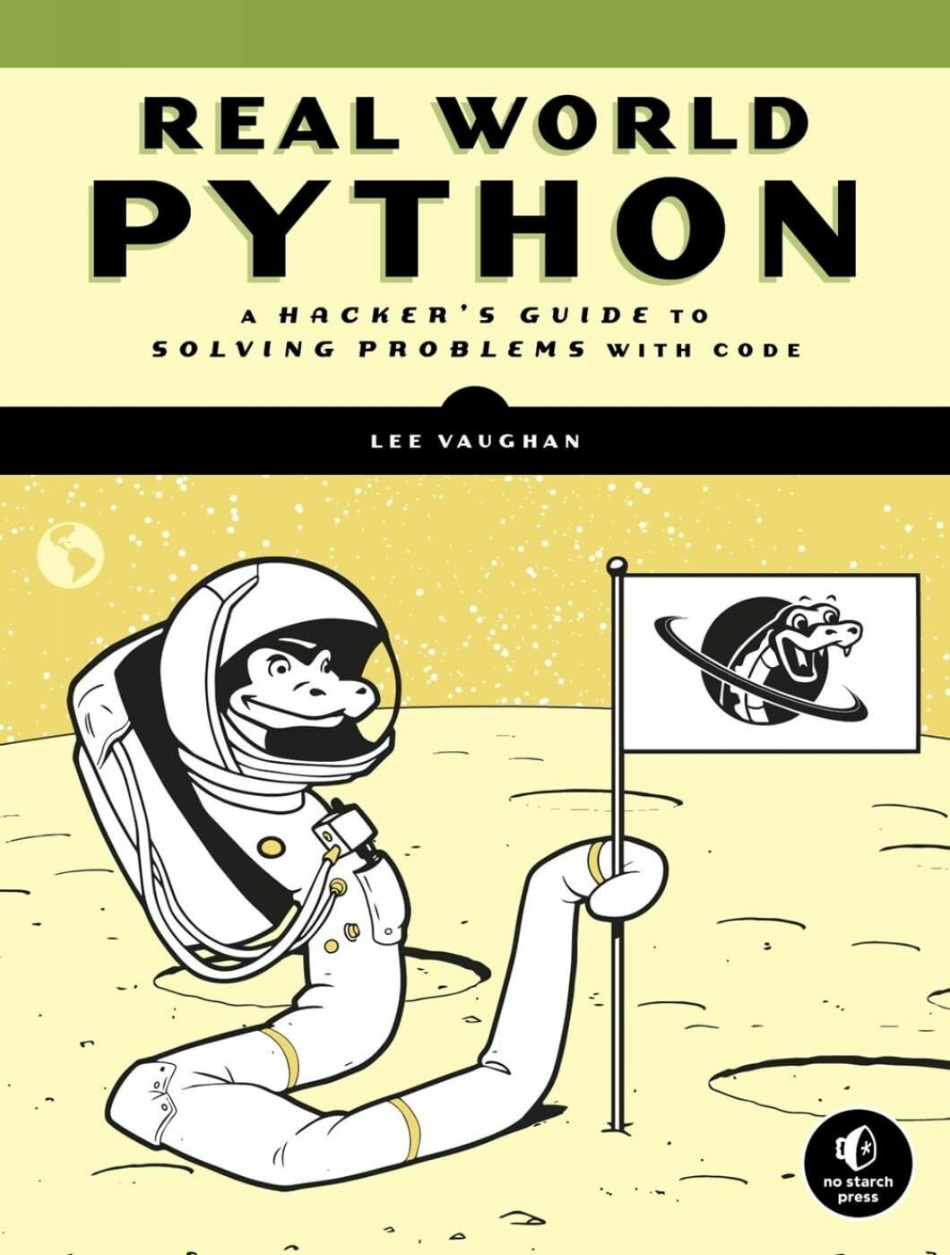 Real-World Python: A Hacker's Guide to Solving Problems with Code by Lee Vaughan (Author)