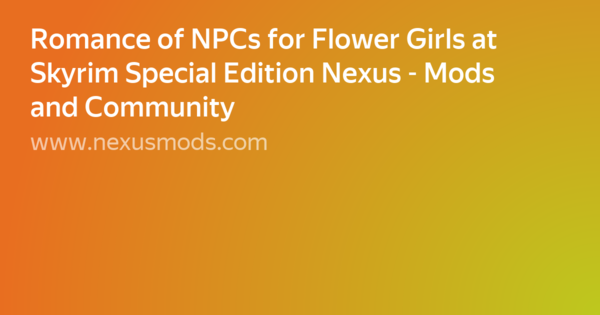 Skyrim Se Mod Flower Girl - Home Alqu