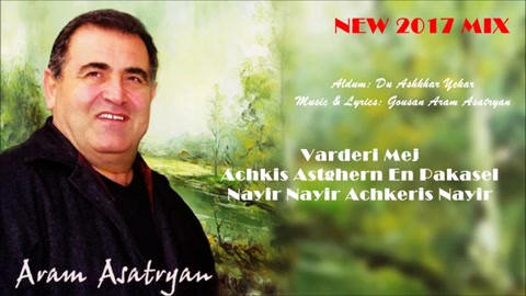 Видео Aram Asatryan - "Varderi Mej / Achkis Astghern En Pakasel / Nayir ...