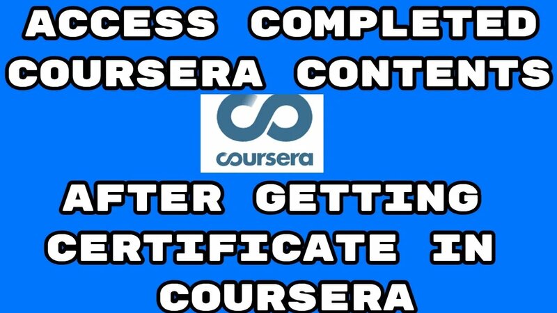 How to Access Completed Coursera Contents after Getting Certificate in ...
