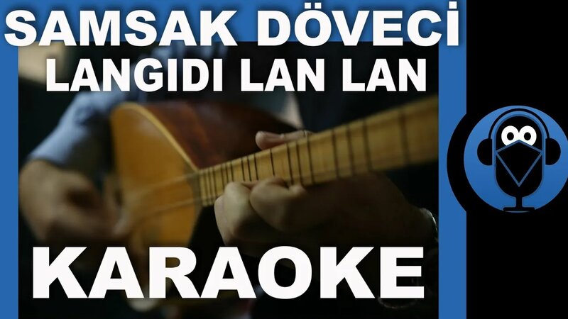 Samsak Döveci - Langidi LAN LAN / ( Türkü Karaoke ) / Sözleri / Cover ...