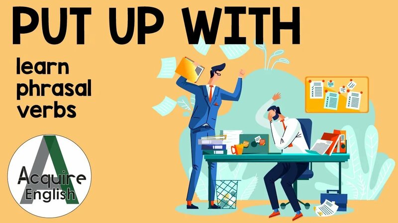 Put Up With : Phrasal Verb - Смотреть онлайн в поиске Яндекса по Видео