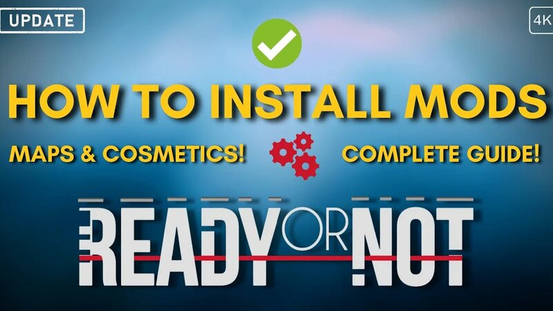 How To Install Mods | Ready Or Not | Maps & Cosmetics | Nexus Mods ...