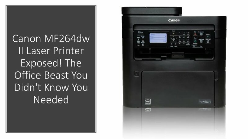 Canon MF264dw II Laser Printer Exposed! The Office Beast You Didn't ...