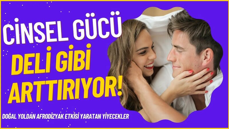 Cinsel Gücü Deli Gibi Artırıyorlar! Doğal Yoldan Afrodizyak Etkisi ...
