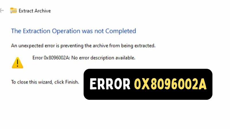 How to Fix Error 0x8096002A: The Extraction Operation was not Completed ...