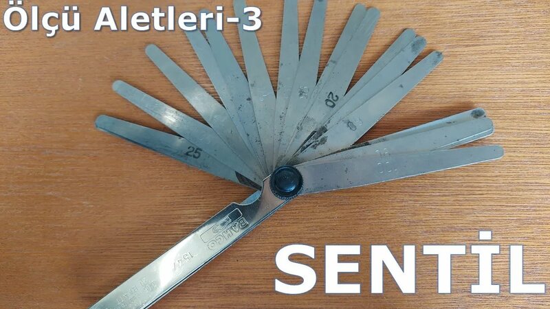 Ölçü Aletler-3: Sentil. Özellikle supap ayarı yapmak için kullanılan ...