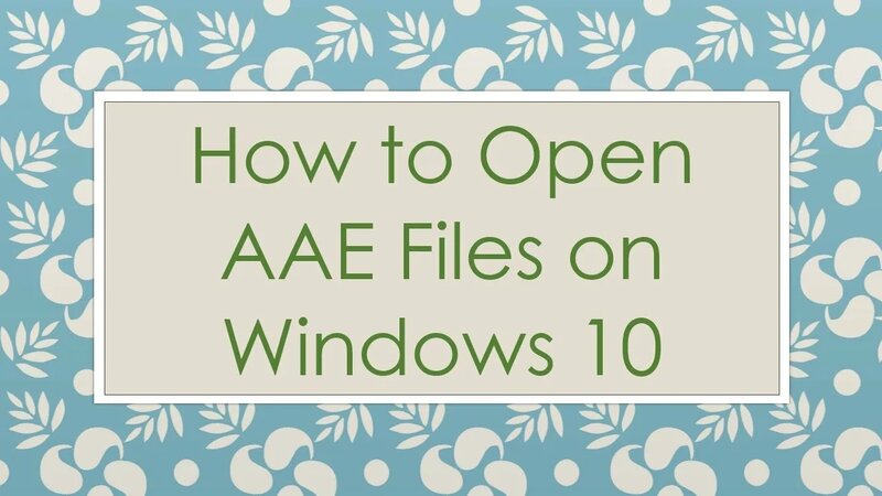 How to Open AAE Files on Windows 10 - Смотреть онлайн в поиске Яндекса ...