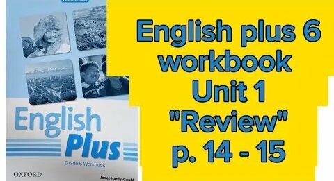Ағылшын тілі 6 сынып 14-15 бет (workbook). English plus 6 p. 14-15 Unit ...
