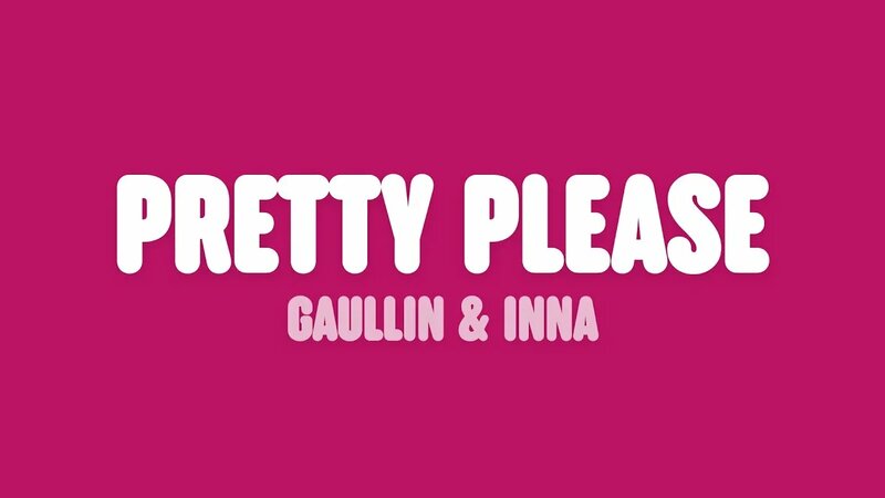 Gaullin & INNA - Pretty Please (Lyrics) - Смотреть онлайн в поиске ...