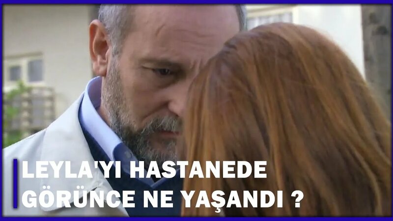 Can Bey, Leyla'yı Hastanede Görünce Ne Yaşandı? - Yaprak Dökümü 87 ...