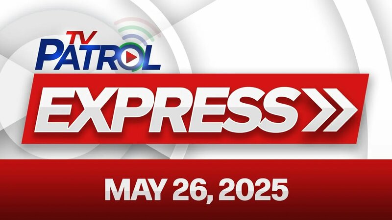 TV Patrol Express May 26, 2025 - Yandex Video aramada çevrimiçi izle