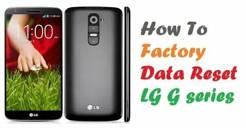 How to do factory data reset of LG G2, G3, G4 and all other LG ...