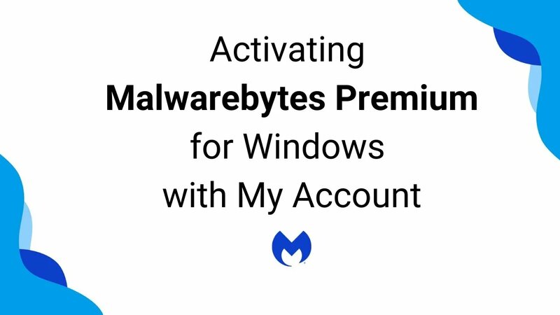 Activate Premium features on Malwarebytes for Windows with My Account ...