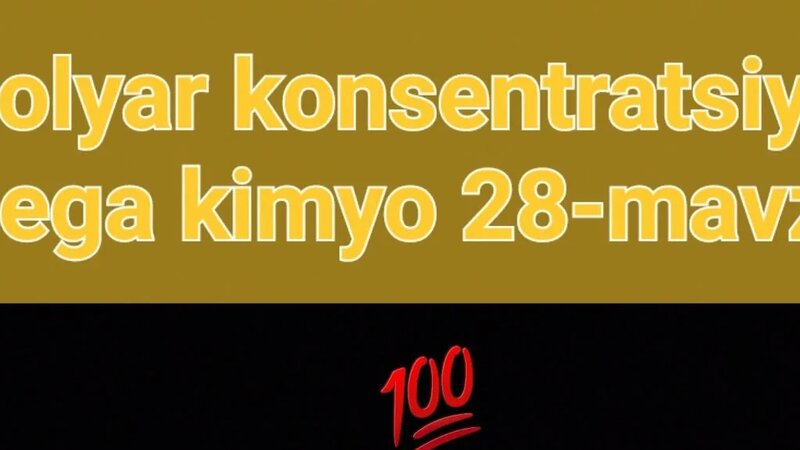 Mega kimyo to'plam 28-mavzu. Molyar konsentratsiya 78-93-savollar ...