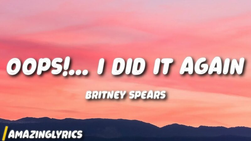 Britney Spears - Oops!... I Did It Again (Lyrics) - Смотреть онлайн в поиске Яндекса по Видео