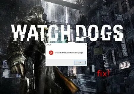 how to fix watch dogs error unable to find suported text language ...