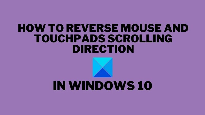 How to reverse Mouse and Touchpads scrolling direction in Windows 11 ...
