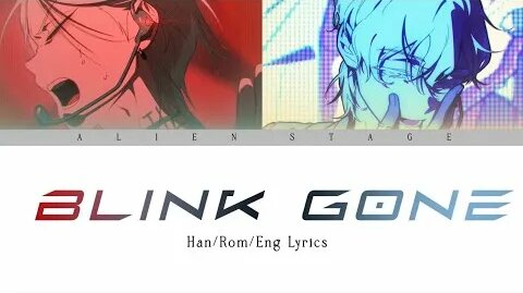 Blink Gone Lyrics // Alnst //Alien Stage// Final Round // Han/Rom/Eng ...