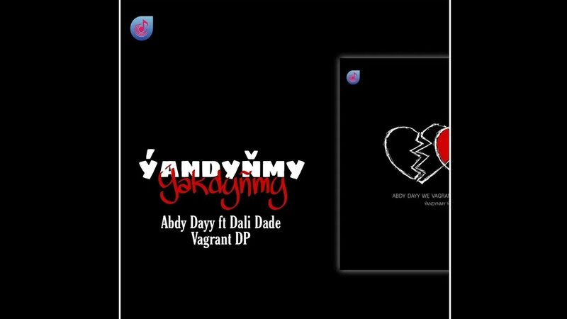 Abdy Dayy ft Dali Dade ft Vagrant DP - Yandynmy Yakdynmy (Lyrics ...