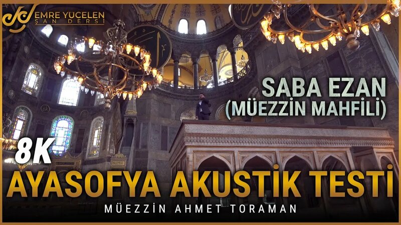 Hagia sophia acoustic (muezzin gathering) - saba azan / ahmet toraman ...