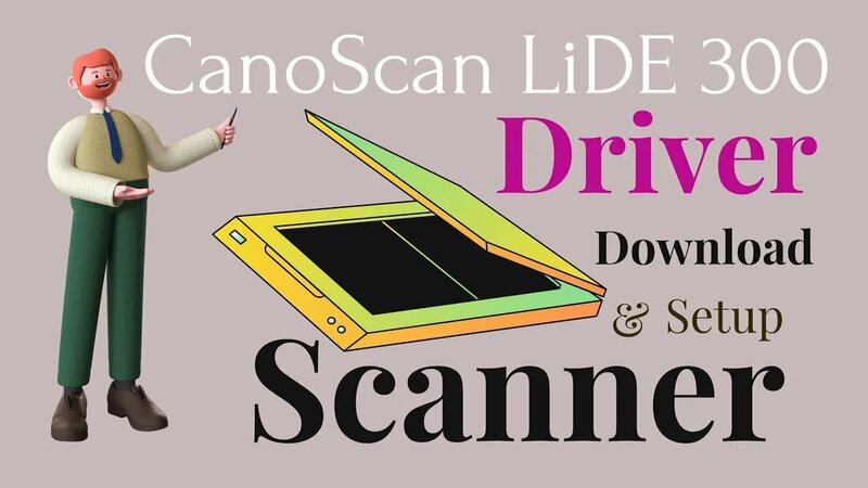 CanoScan LiDE 300 Scanner || Driver Download || With Full Setup ...