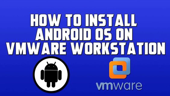 How to Install Android OS on Vmware Workstation on Windows 10 - EroFound