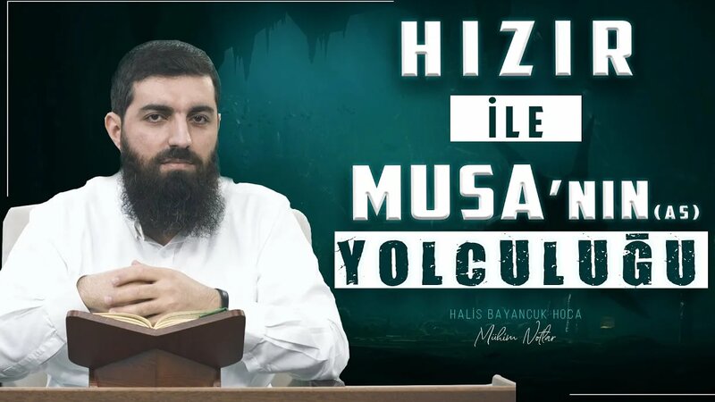 Hızır (as) ile Musa'nın (as) Kur'an-ı Kerim'deki İbretlik Kıssası ...