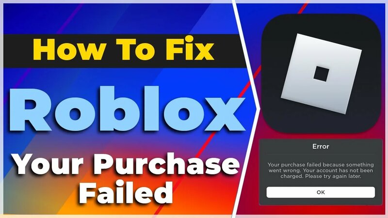 How To Fix Your Purchase Failed Because Something Went Wrong On Roblox ...