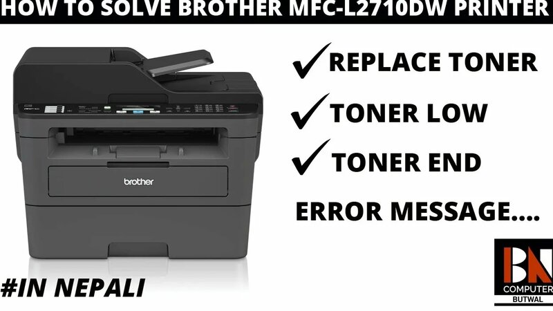 How To Solve Brother MFC-L2710dw Printer | Replace Toner | Toner Low ...
