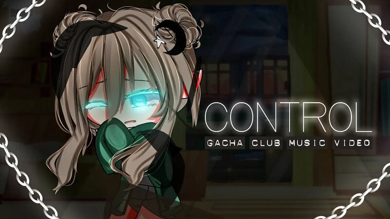 Control (Unknown Brain) GLMV / GCMV Gacha Life Songs / Music Video ...