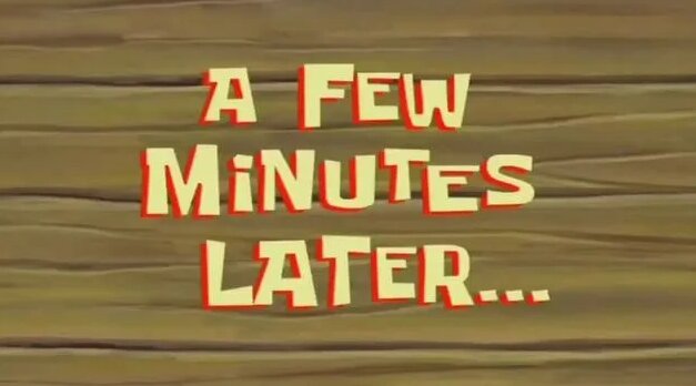 A few moments Later All Meme Compilation Template | SpongeBob ...