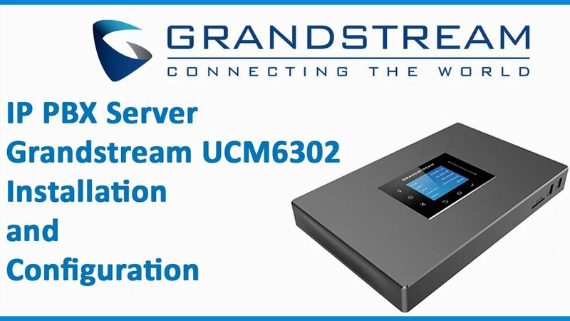 IP PBX Server Grandstream Ucm6302 Installation and Configuration ...