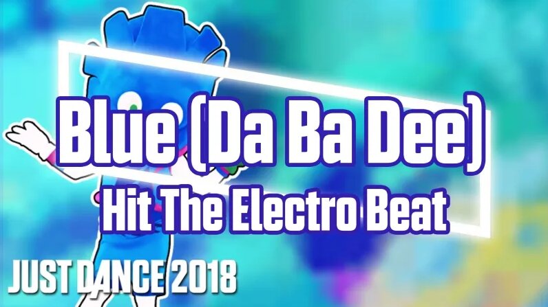 Just Dance 2018 | Blue (Da Ba Dee) - Hit The Electro Beat | Just Dance ...