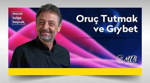 ORUÇ Tutmak & Giybet - Murat Tulga Buyruk ile Kuantum & Tasavvuf ...
