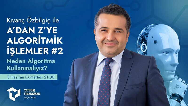 Kıvanc O zbilgic ile A’dan Z’ye Algoritmik I s lemler #2 I Neden Algoritma Kullanmalıyız ...