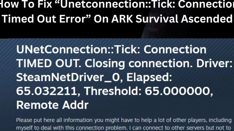 How To Fix “Unetconnection Tick Connection Timed Out Error” On ARK ...