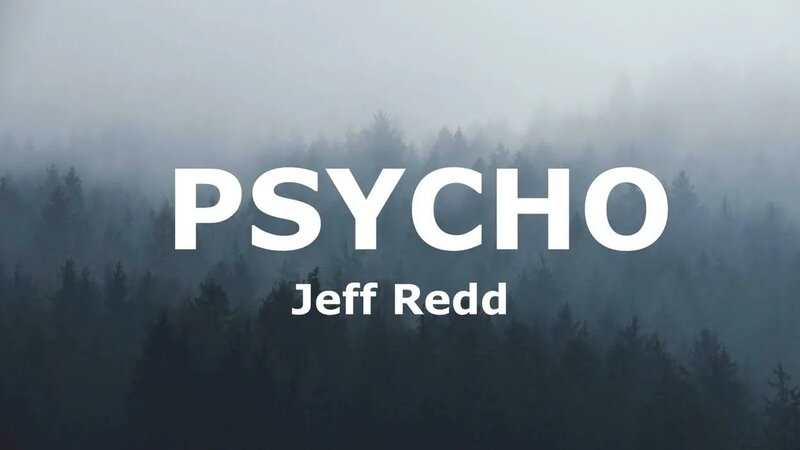 Jeff Redd - Psycho(Sözleri - Lyrics) - Yandex Video aramada çevrimiçi izle