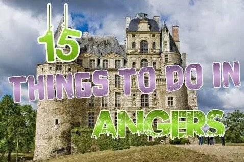 Top 15 Things To Do In Angers, France