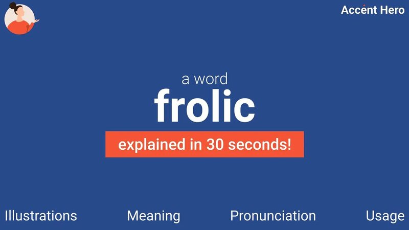 Frolic - Meaning and Pronunciation - Смотреть онлайн в поиске Яндекса ...