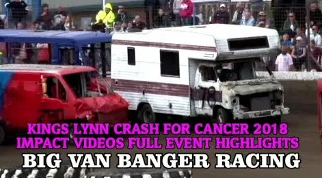 Kings Lynn Van Banger Racing Crash for Cancer 2018 Impact Videos Full ...
