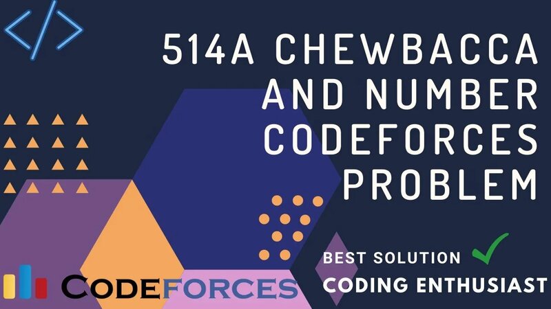 514A Chewbacca and Number | 514A Chewbacca and Number codeforces ...