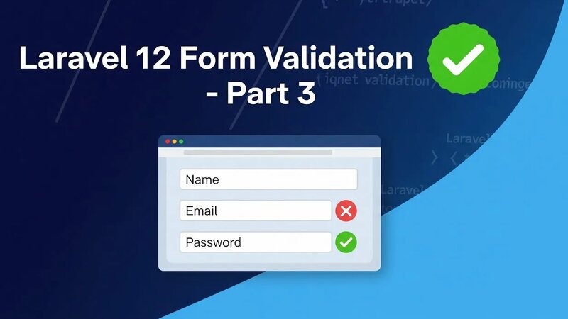 Laravel 12 Form Validation Tutorial for Beginners | Validate Requests ...