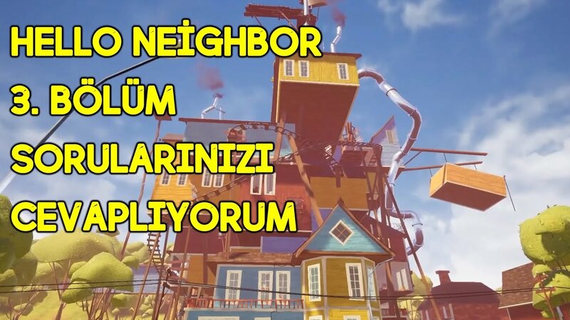 Hello Neighbor 3. Bölüm Sorularınızı Cevaplıyorum - Yandex Video ...